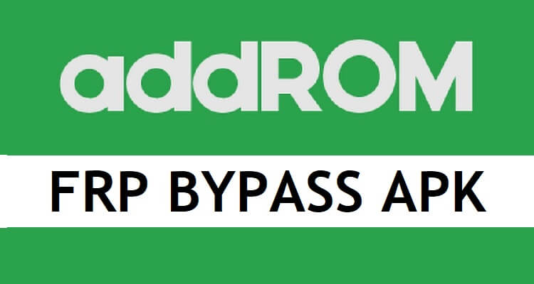 AddROM FRP bypass Apk Download Free Google Verification Unlock Apps AddROM FRP bypass Apk Download Free Google Verification Unlock Apps